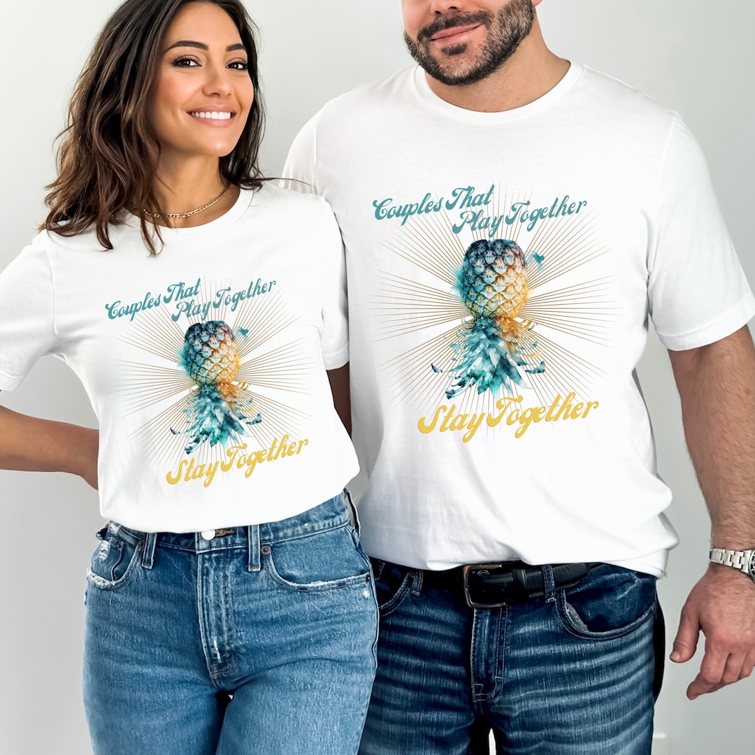 Upside Down Pineapple T Shirt Couples T Shirt Couples That Play
