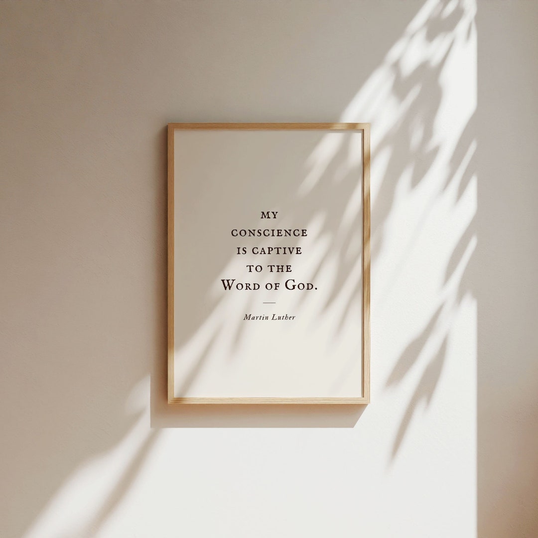 Martin Luther Print, Martin Luther Quote, My Conscience is Captive to ...