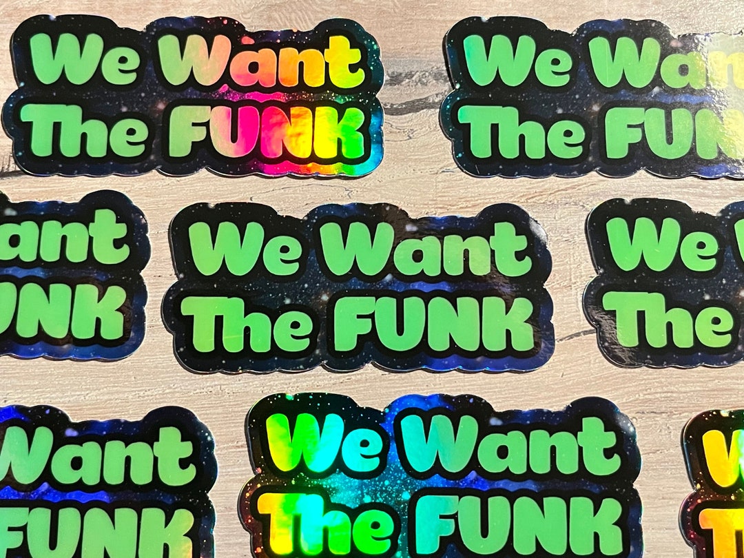 Parliament Funkadelic - We Want the FUNK 3" Holographic Sticker, Vinyl ...