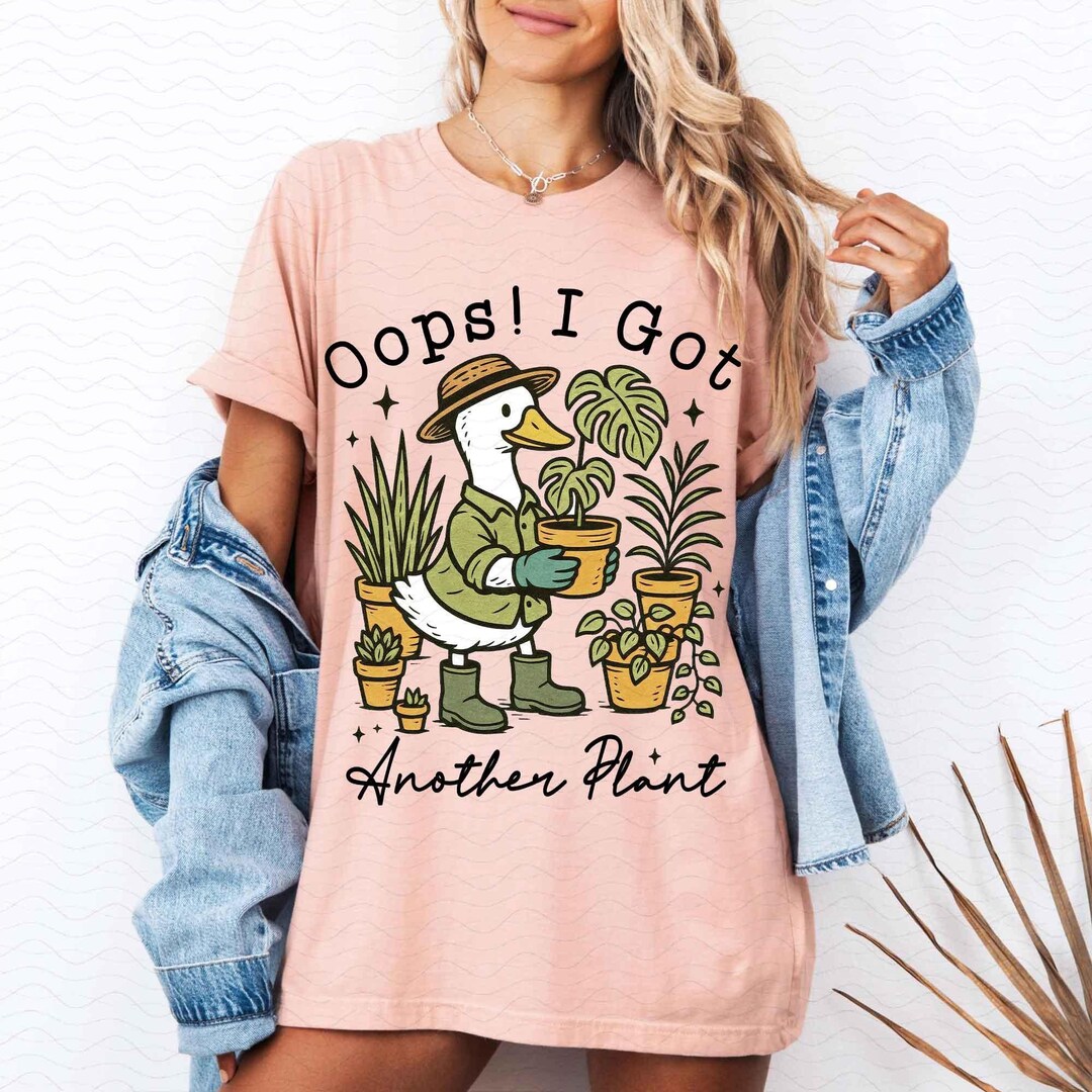 Oops I Got Another Plant Goose PNG, Funny Plant Lover Png, Sarcastic ...