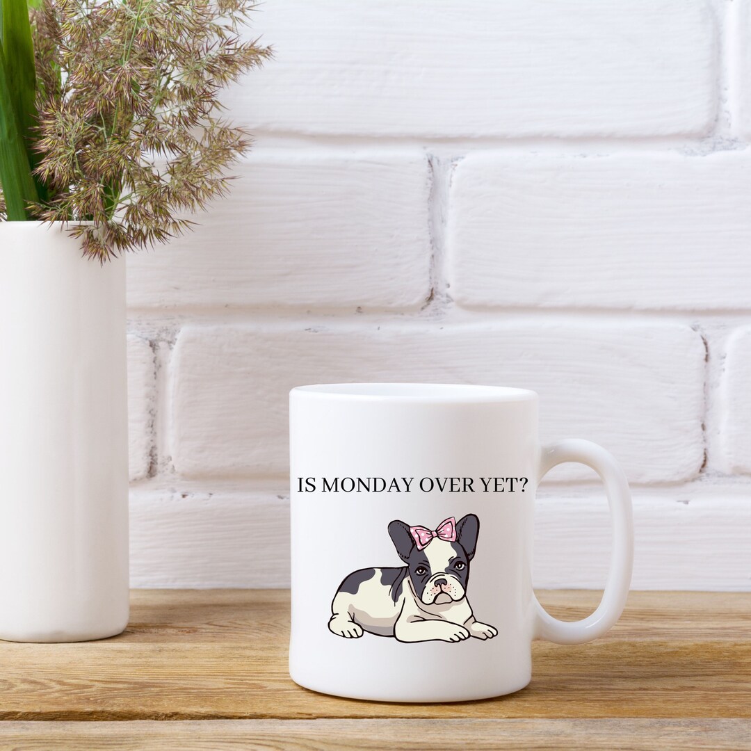 Is Monday Over yet Ceramic Mug| Dog Coffee Mug| Gift Coffee Mug| Funny ...