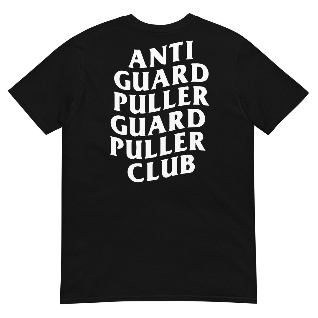 Anti Guard Puller Guard Puller Club, Jiu Jitsu T-shirt, Jiu Jitsu Gift ...