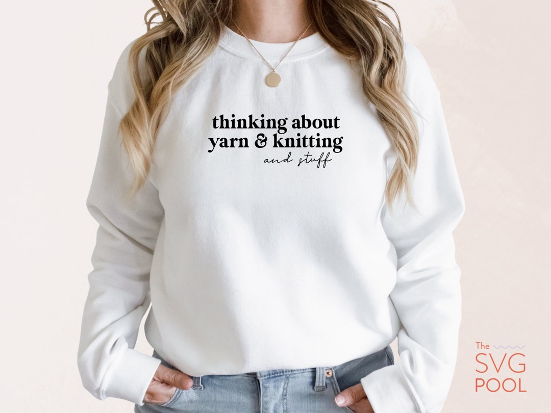 Thinking About Yarn and Knitting SVG DXF EPS, Knitting Svg, Yarn Svg ...