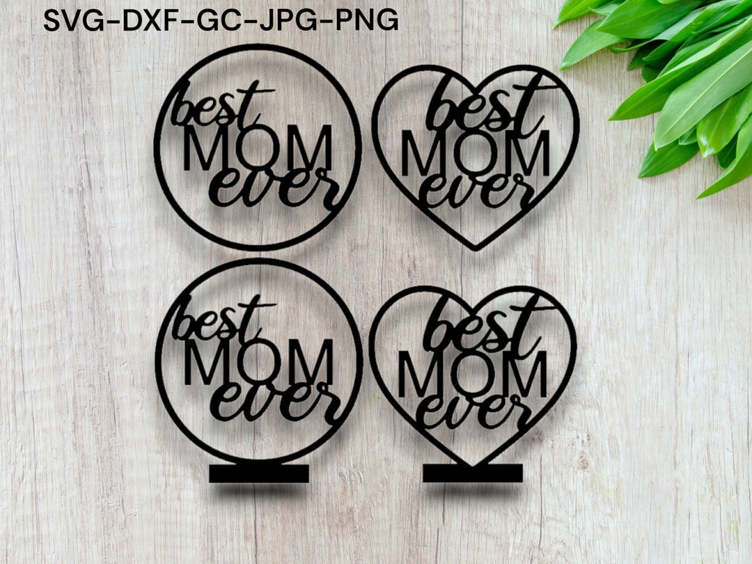 Laser File_best MOM Ever Lettering in a Loop and a Heart as a Mother's ...