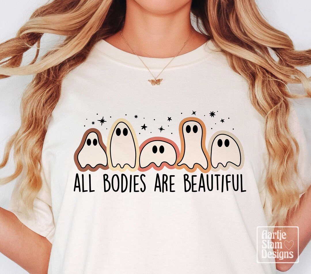 All Bodies Are Beautiful Svg Png, Halloween Shirt Svg, Body Positivity ...