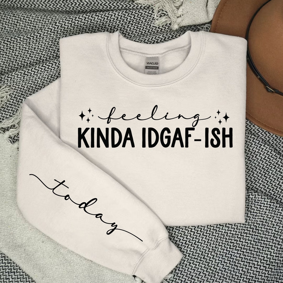 Feeling Kinda IDGAF Today Svg Png, Idgaf Ish Svg, Sarcastic Svg ...