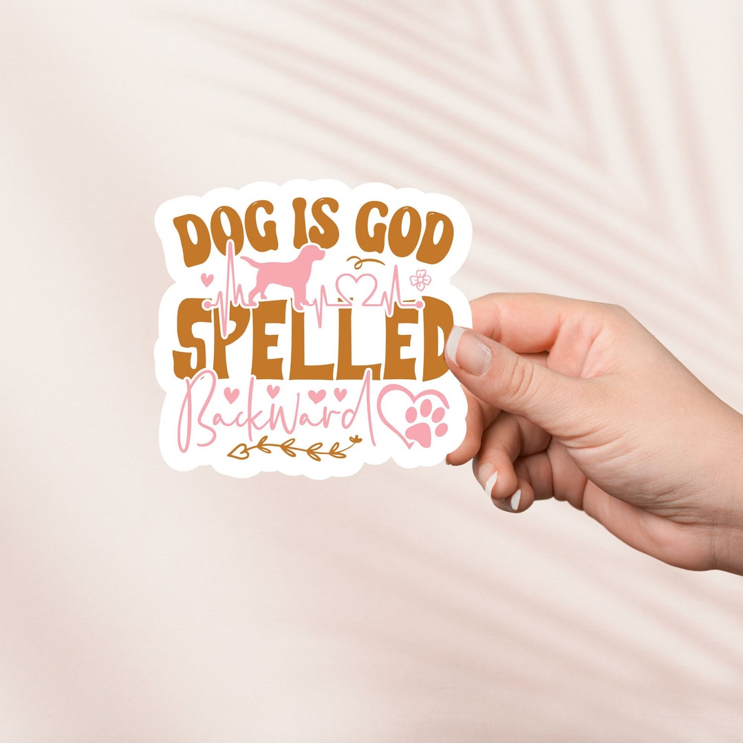 Dog is God Spelled Sticker, Die Cut Vinyl Waterproof, Inspirational ...