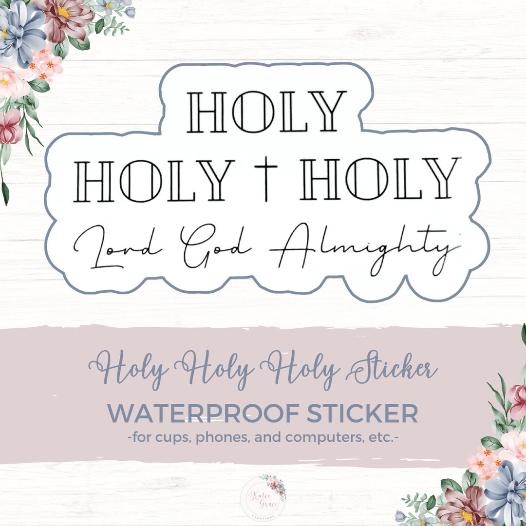 Holy Holy Holy Sticker, Lord God Almighty Sticker, Christian Sticker ...