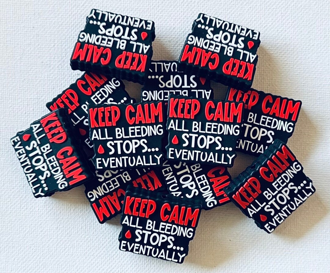 Humor Focal Beadkeep Calm All Bleeding Stops Eventually Silicone Beadhealthcare Humor Focal ...