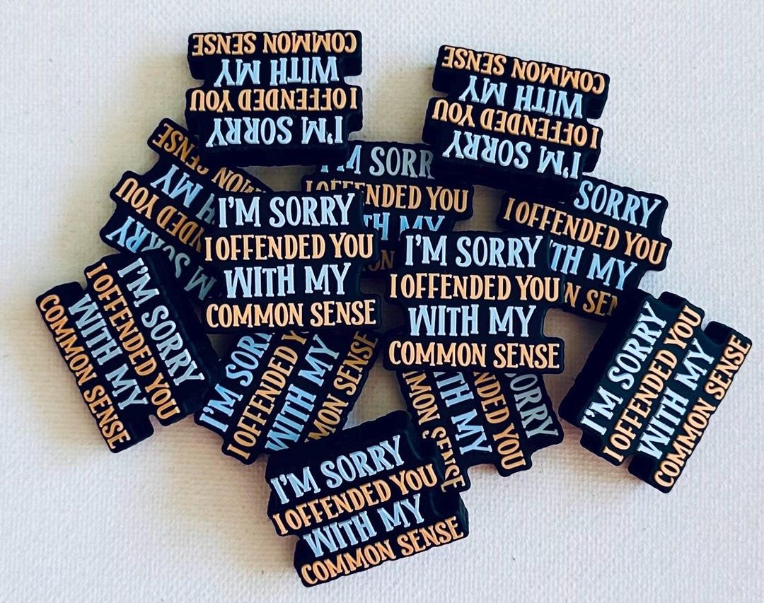 Common Sense Focal Beadim Sorry I Offended You With My Common Sense ...