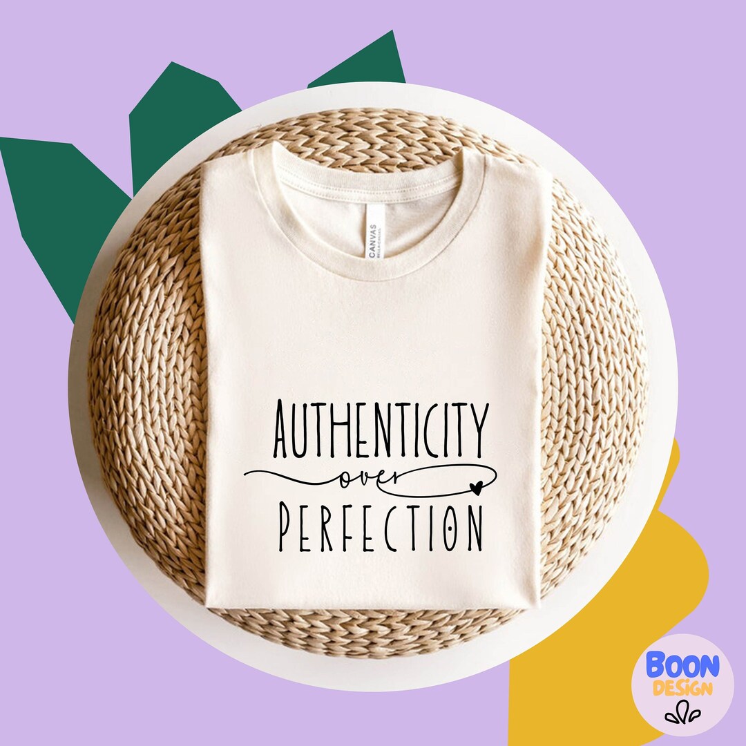 Authenticity Over Perfection PNG, Authenticity Over Perfection SVG ...