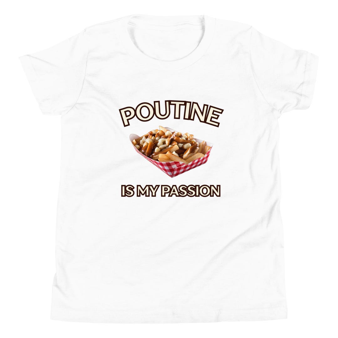 Poutine is My Passion Youth Shirt – canadian Food tee, Kids Graphic ...