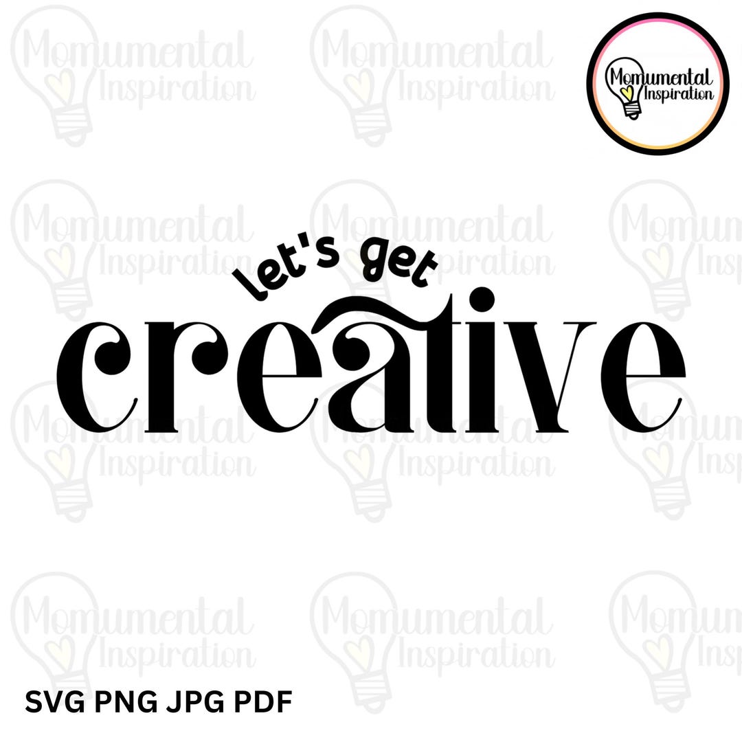 Let’s Get Creative Digital Download, Art, Creative, Life, Cricut Design ...
