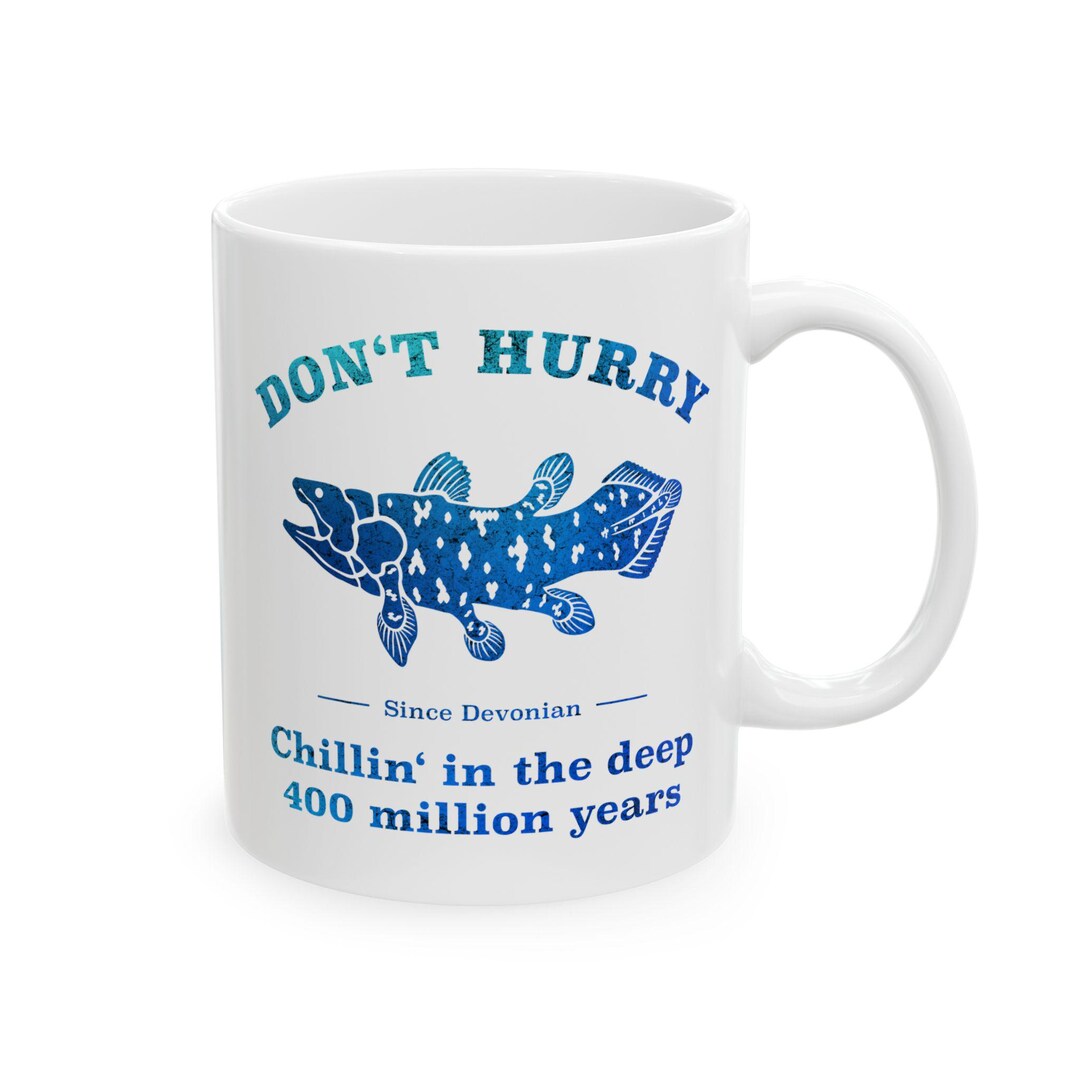 Don't Hurry Coelacanth Fish Meme Mug, Funny Paleontology Marine Biology ...