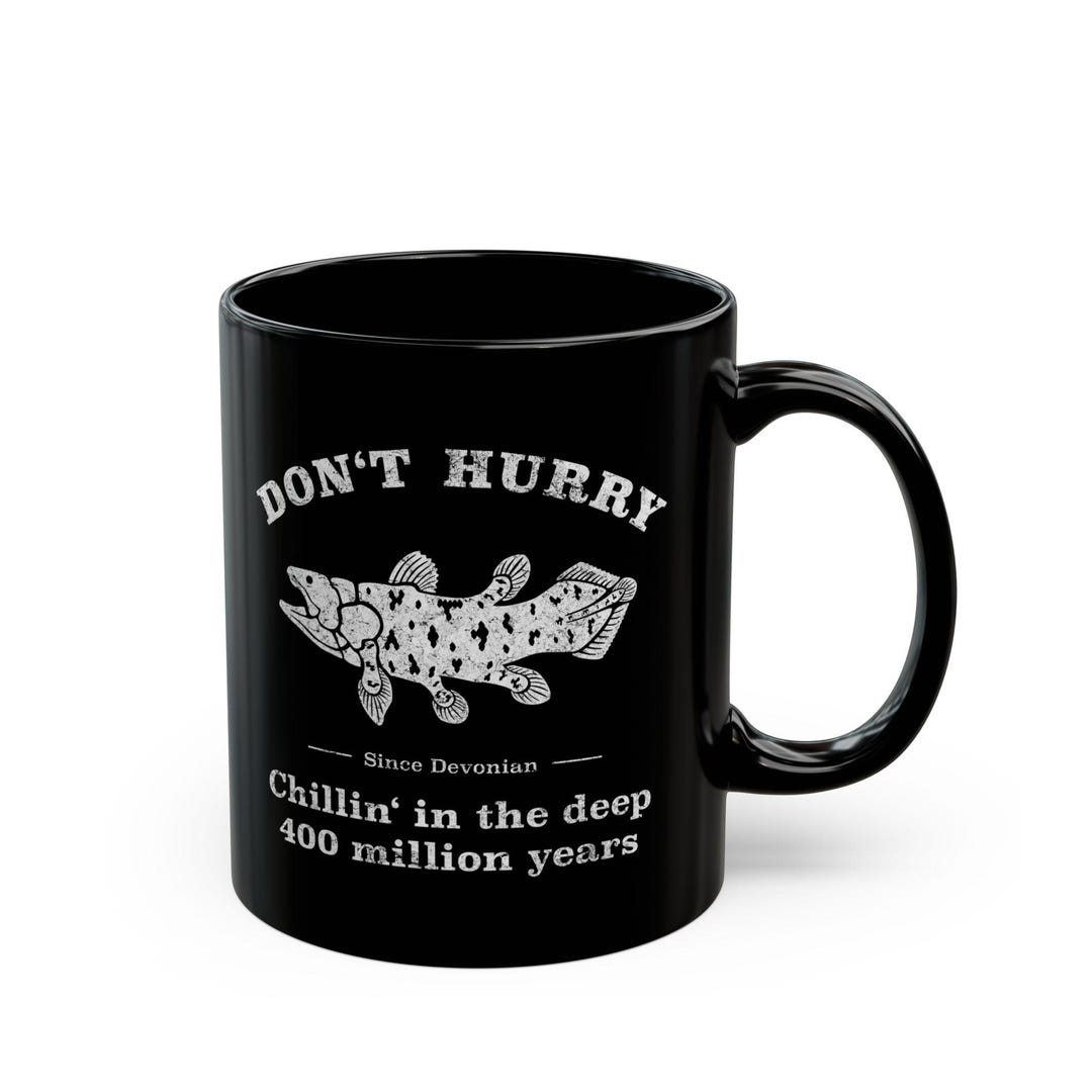 Don't Hurry Coelacanth Fish Meme Mug, Funny Paleontology Marine Biology ...