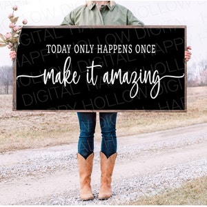 Today Only Happens Once SVG - Farmhouse Decor - Motivational Wall Art ...