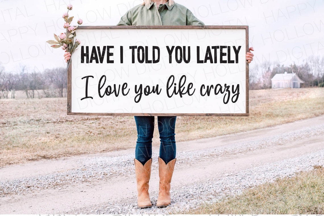 Have I Told You Lately - Love SVG - Bedroom Wall Decor - Above Bed Sign ...