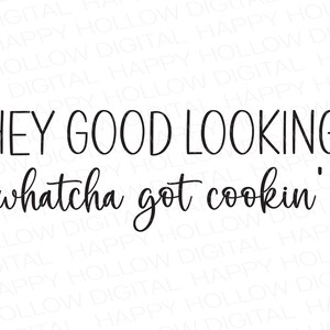 Hey Good Looking SVG - Instant Download - Kitchen Sign - Wedding Gift ...