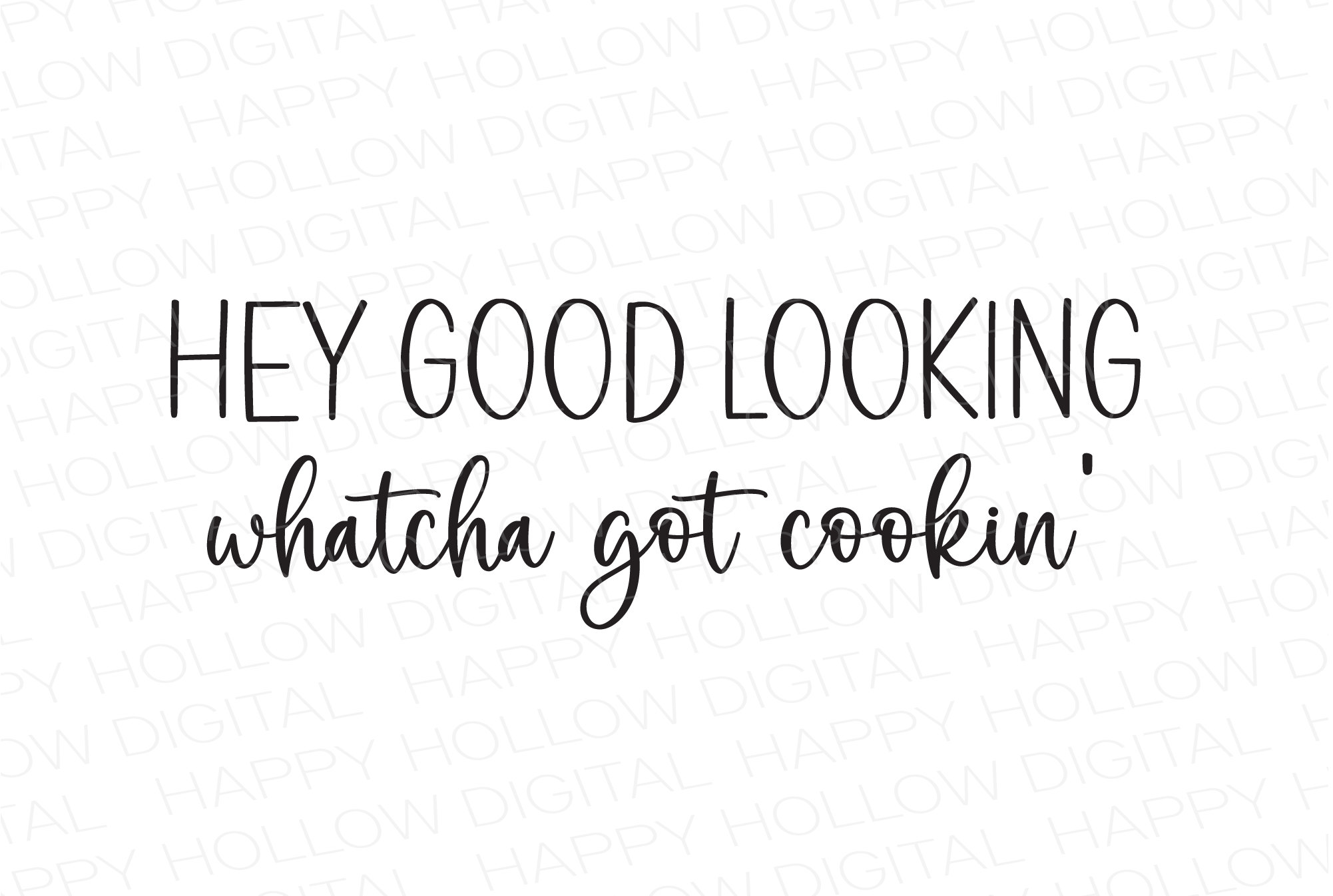 Hey Good Looking SVG Instant Download Kitchen Sign Wedding Gift ...