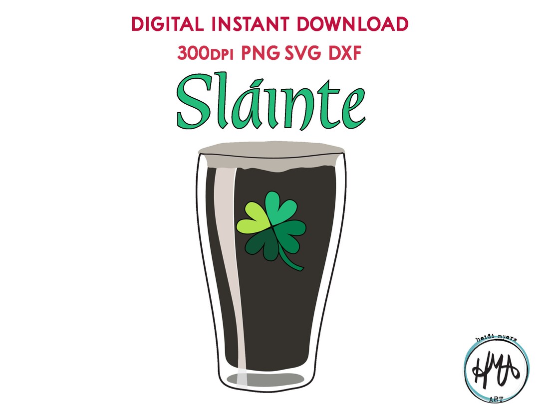 St Patrick's Day Beer Pint Slainte SVG PNG DXF Includes Images With & W ...