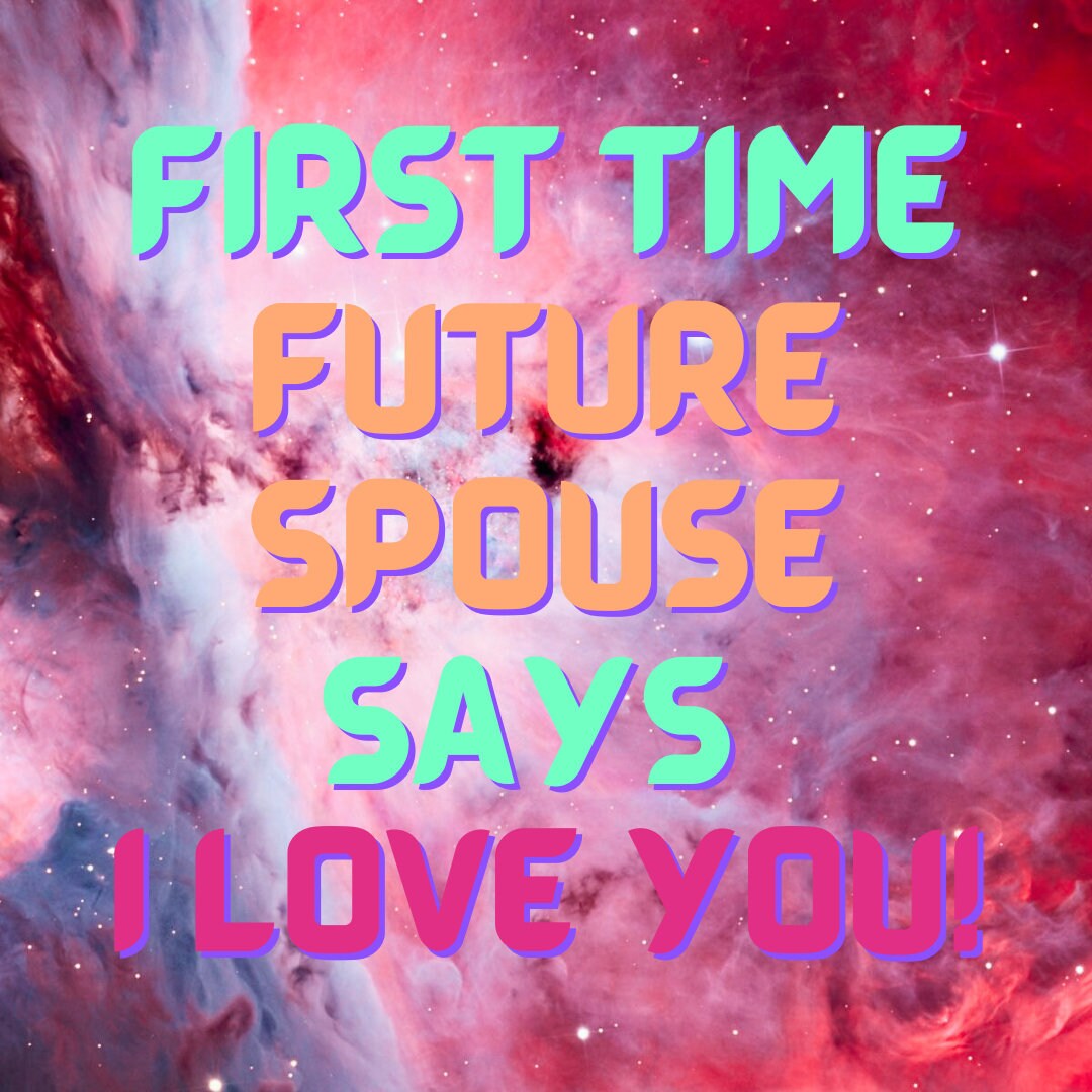 First Time Your Future Spouse Says I Love You Mini Reading Future