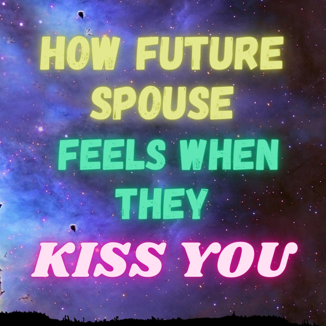 How Future Spouse Feels When They Kiss You Mini Reading Future Spouse