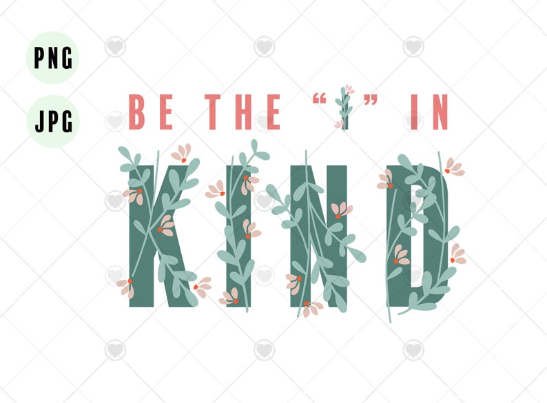 Be the I in Kind PNG - JPG Be Kind PNG, Sublimation Design, Kindness ...