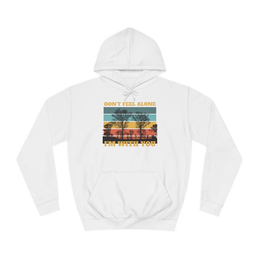 Do Not Feel Alone Hoodie - Etsy