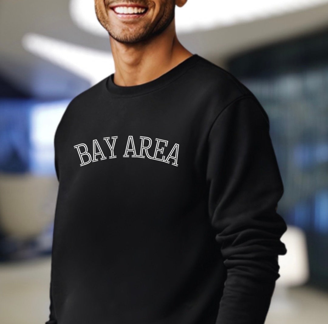 Bay Area Sweatshirt, Bay Area Shirt, Bay Area Sweater, California ...