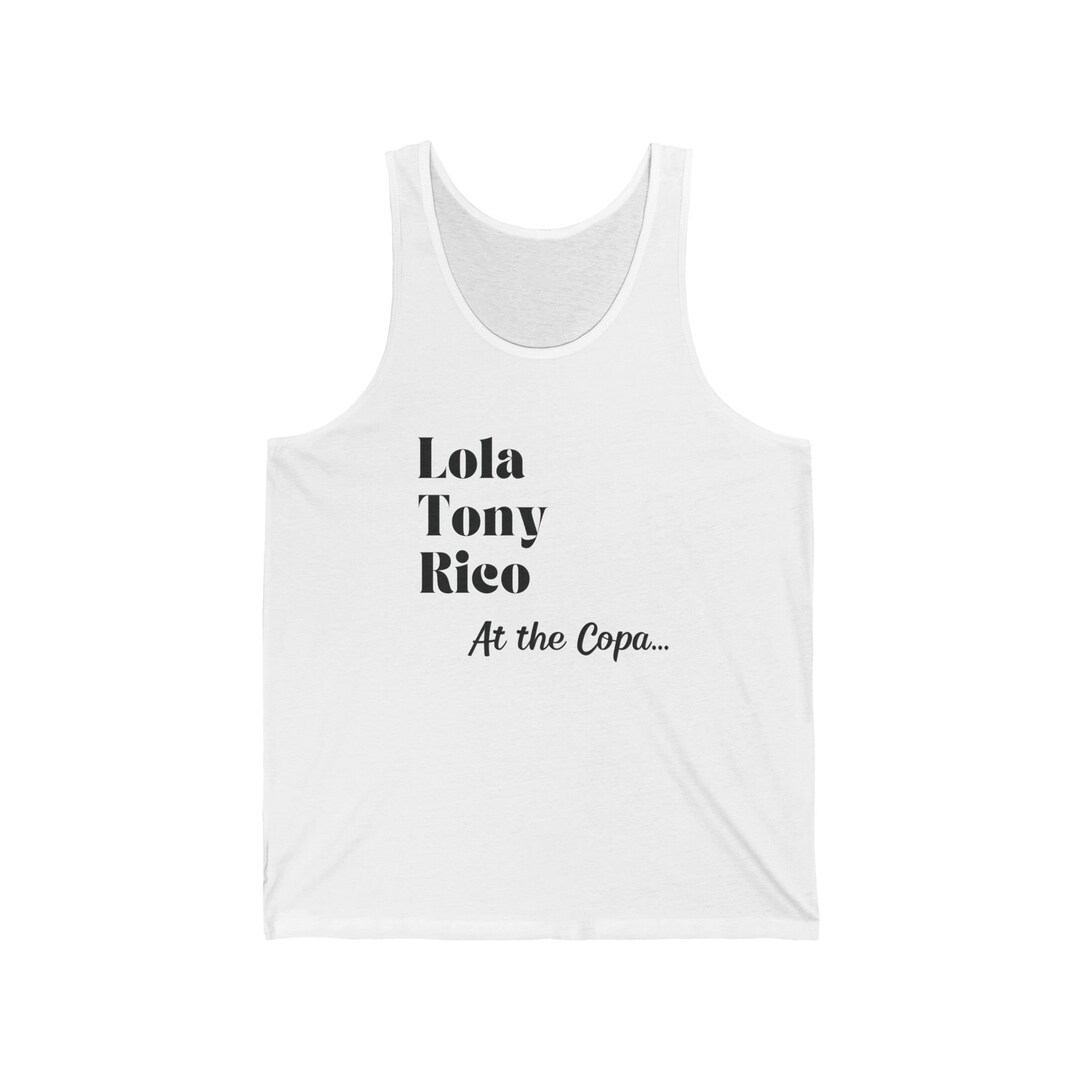 Copacabana Tank, Fanilow Fan Tee, Lola Tony Rico Tank Top, Copa Song ...