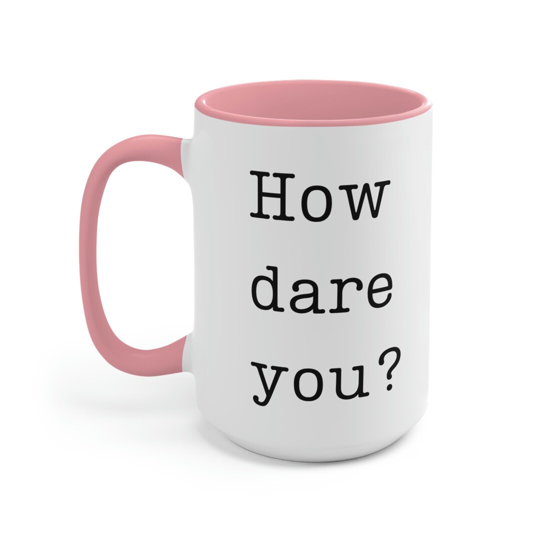 The Office, How Dare You?, Kelly Kapoor, Coffee Mug, 11oz, 15oz Accent ...