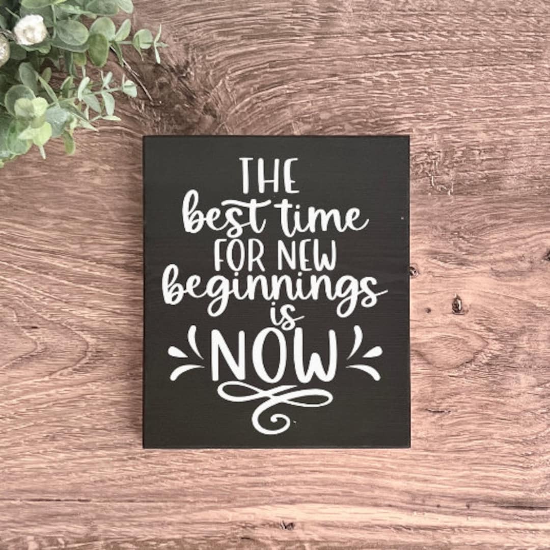 Best Time for New Beginnings is Now Wood Sign Home Decorations ...