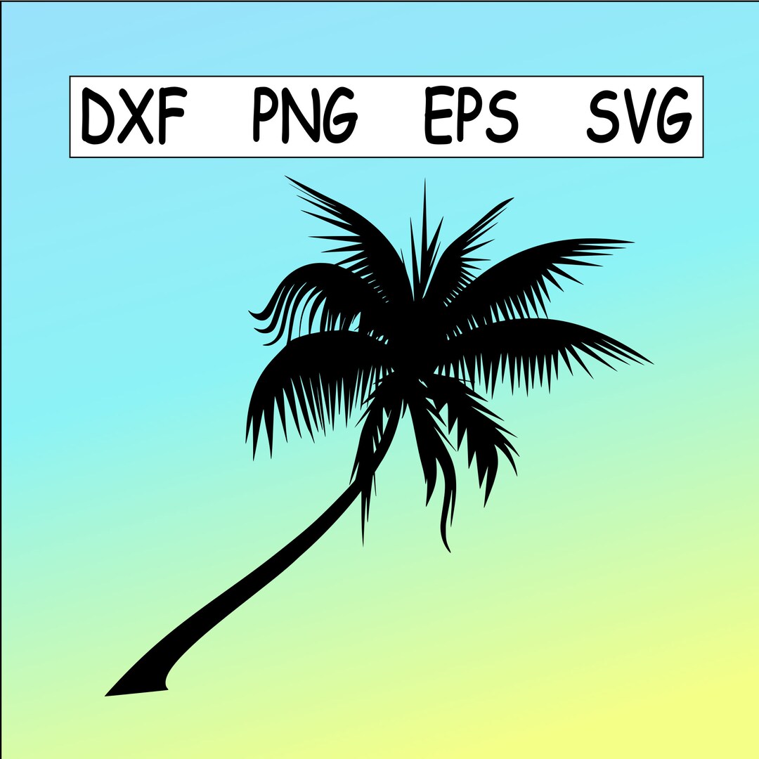 Palm Tree 3 Svg Dxf Eps Png for Shirts, Mugs, Decals, Stickers, Cards ...