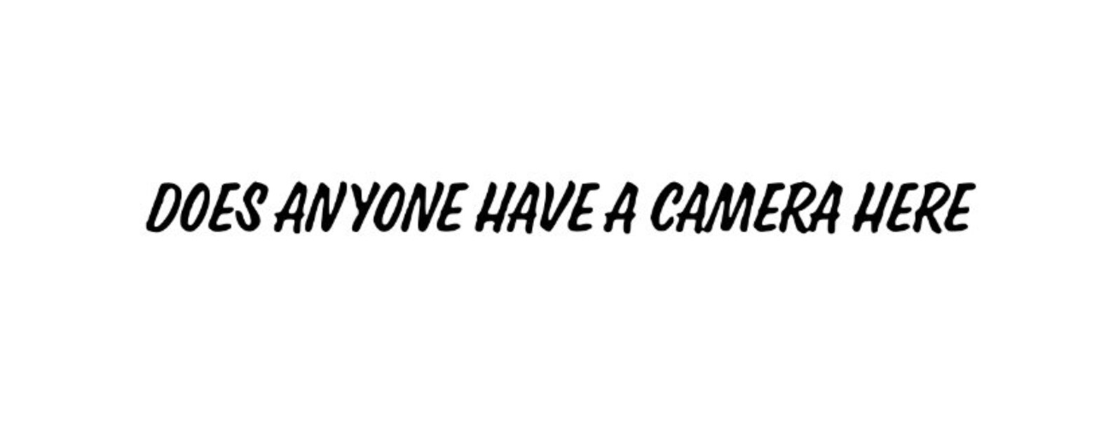 Does Anyone Have a Camera Here - Etsy