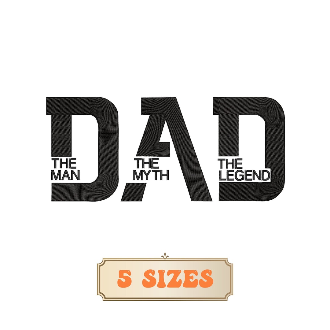 Dad Embroidery Design 5 Sizes, the Man the Myth the Legend Embroidery ...