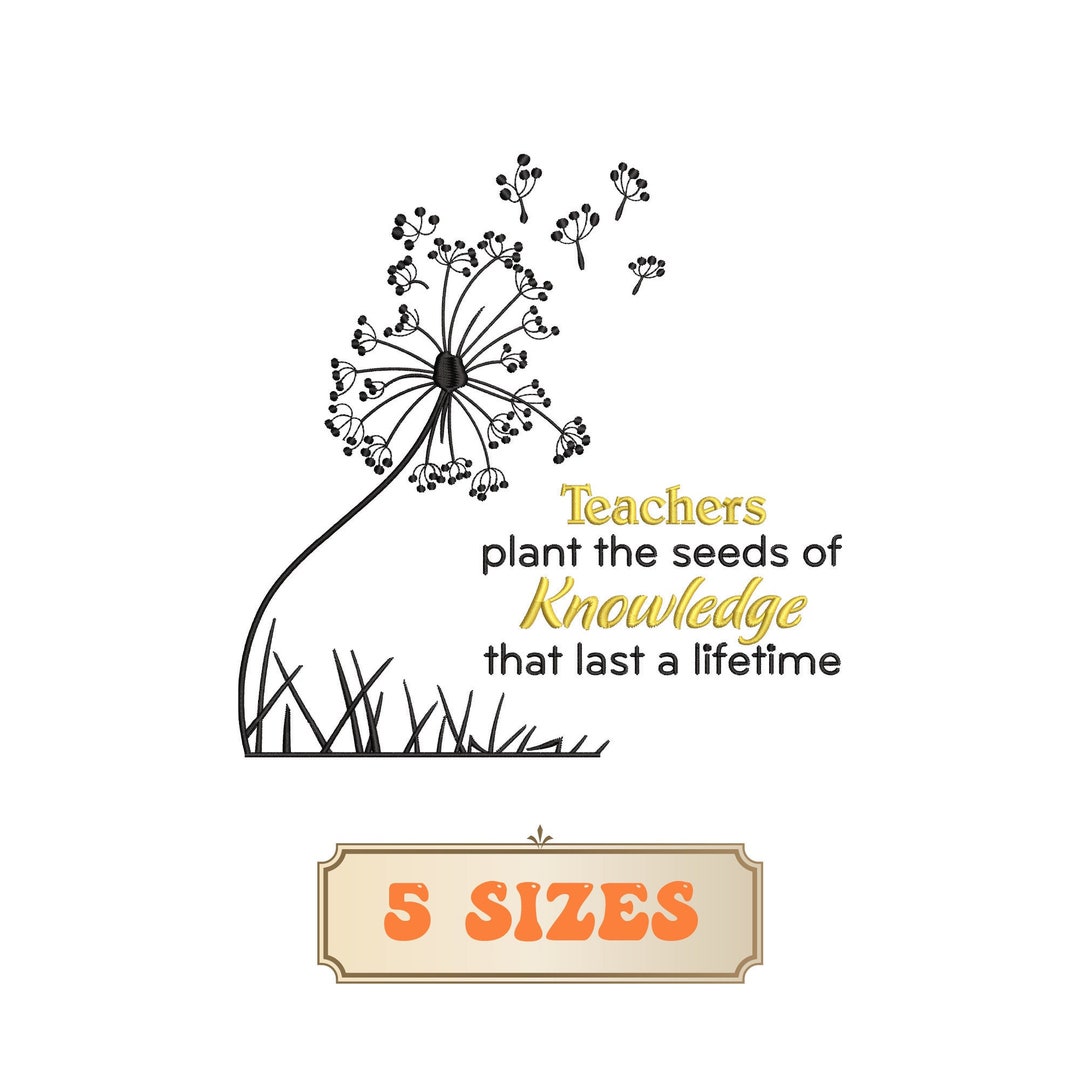 Teacher Embroidery Design 5 Sizes, Teachers Plant Seeds of Knowledge ...