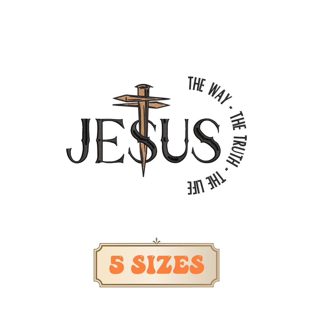 Jesus Embroidery Design 5 Size, Jesus the Way the Truth the Life, Faith ...