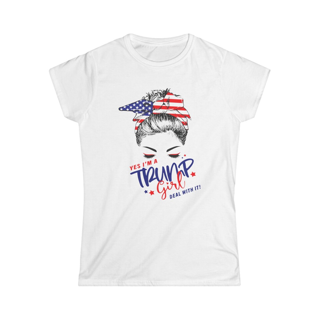 I'm A Trump Girl, Deal With It, Trump, Trump 2024, Trump Girl, Trump ...