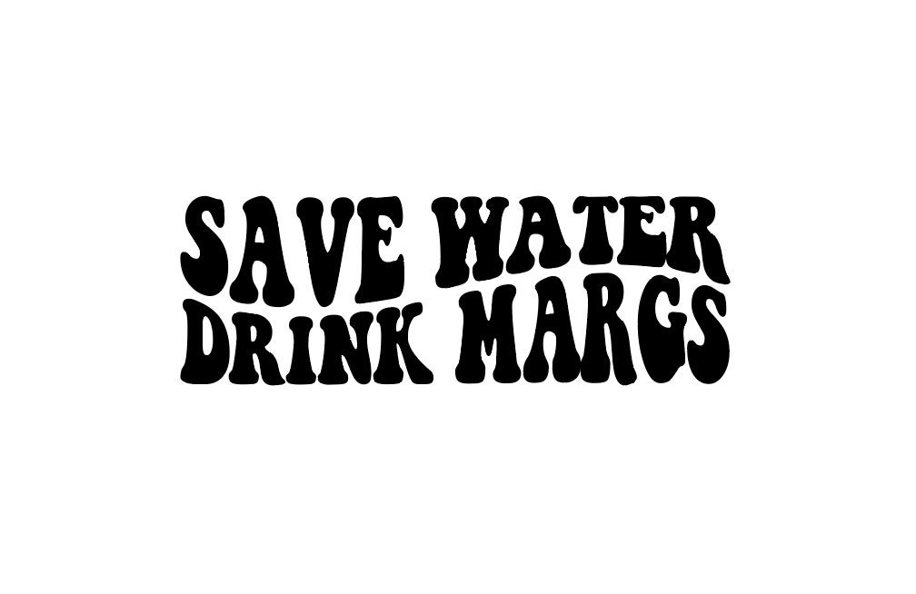 Save Water Drink Margs Svg, Margaritas, Funny, Alcohol, Tequila ...