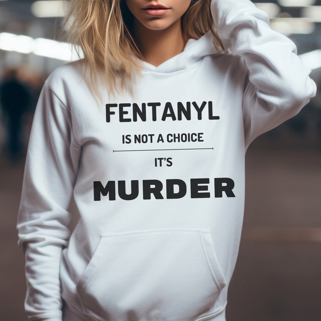 Fentanyl Awareness Hooded Sweatshirt, Fentanyl Poisoning Prevention ...