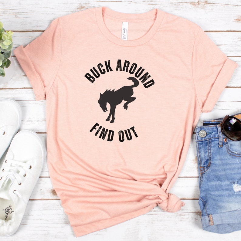 Bronco Shirt, Buck Around Find Out Shirt, Bronco T-shirt Bronco Tee ...