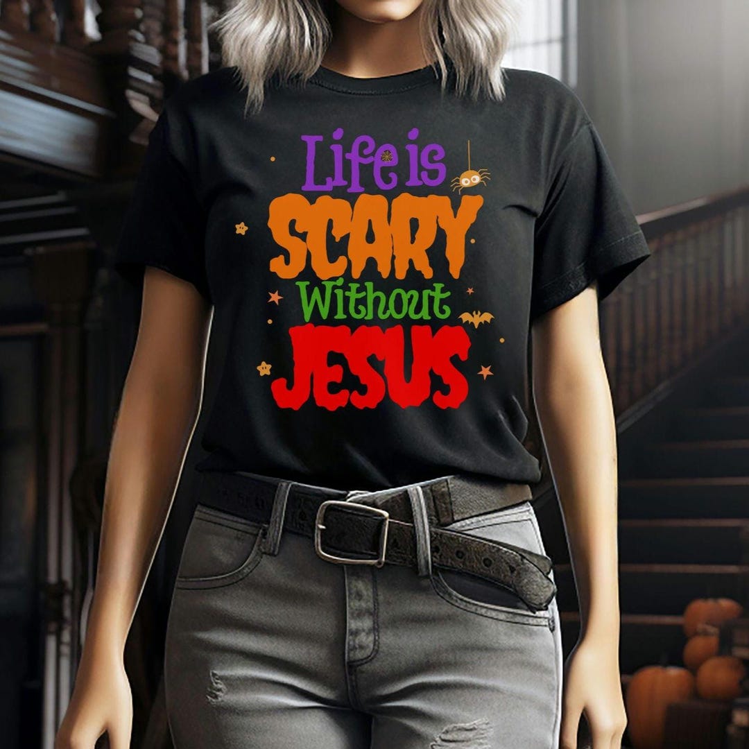 Life is Scary Without Jesus Shirt,christian Halloween Shirt,christian ...