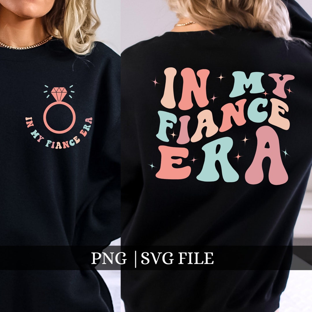In My Fiance Era SVG, in My Fiance Era PNG, Fiance Bundle, Fiance Shirt ...