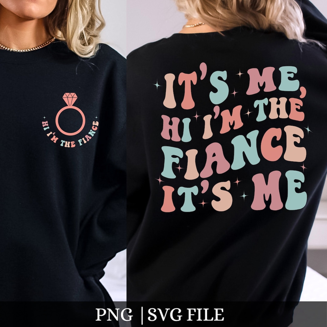 It's Me Hi I'm the Fiance It's Me SVG, Fiance Era PNG, Fiance Bundle ...