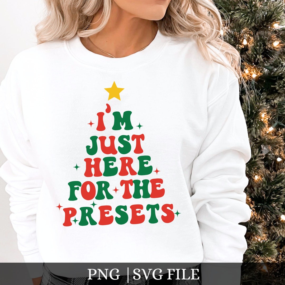 I'm Just Here for Presents Svg Png, Christmas Gift, Christmas Shirt Svg ...