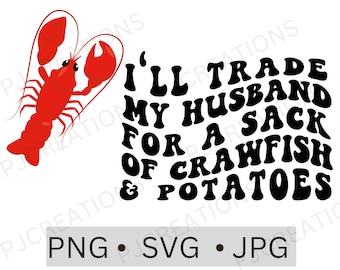 I Will Trade My Baby Daddy for A Sack of Crawfish and Potatoes Svg ...