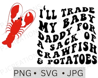 I Will Trade My Baby Daddy for A Sack of Crawfish and Potatoes Svg ...