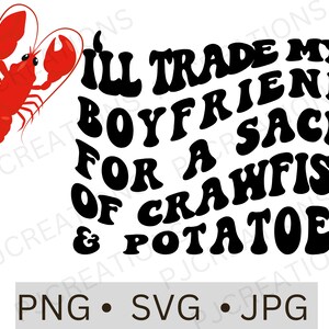 I Will Trade My Boyfriend for A Sack of Crawfish and Potatoes Svg ...