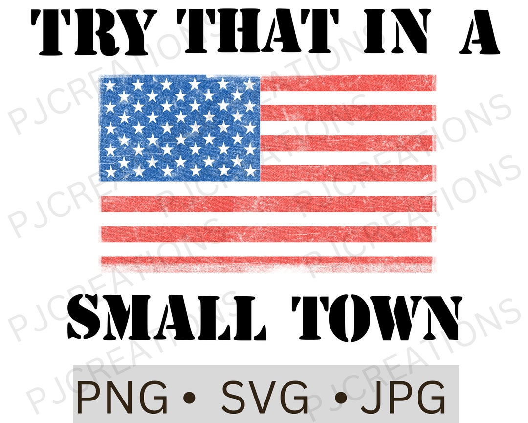 Try That in a Small Town Svg Png, Try That in a Small Town Digital ...
