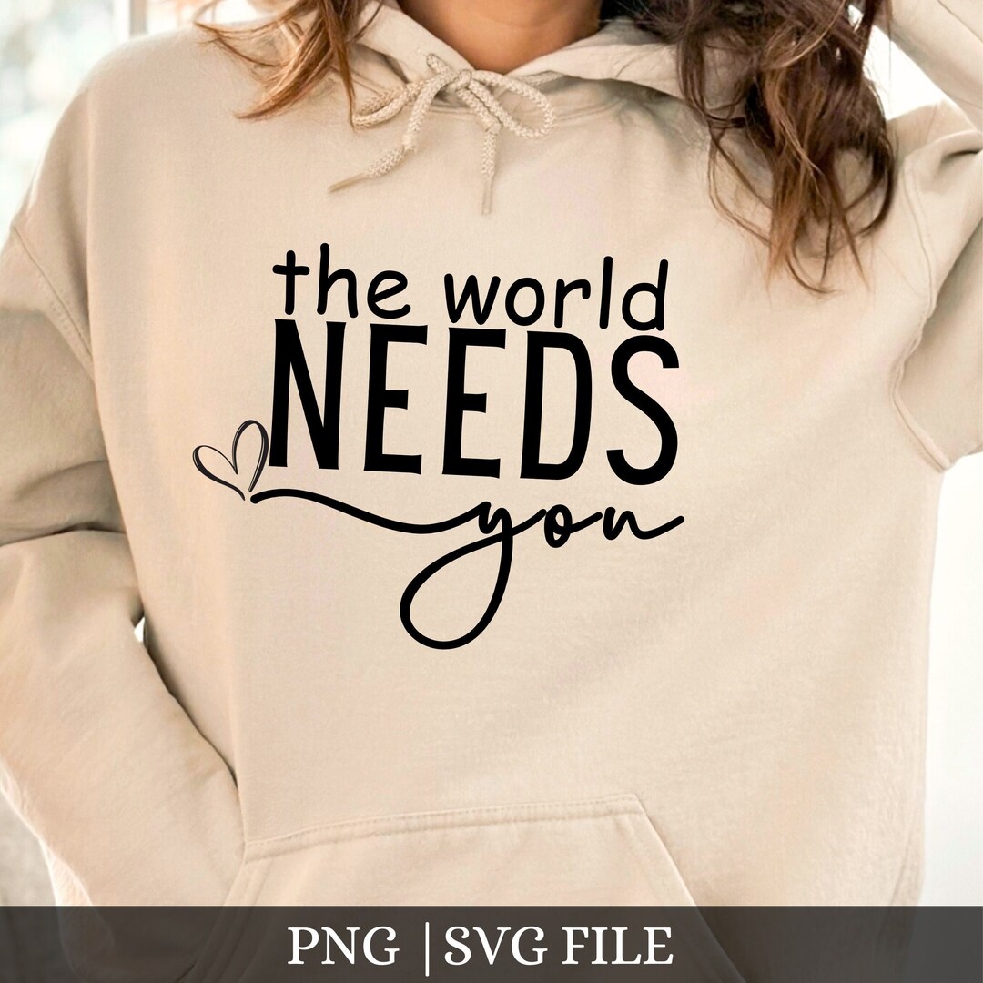 The World Needs You SVG, Mental Health Svg, Inspirational Quote Svg ...